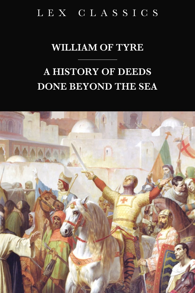 Read A History of Deeds Done Beyond the Sea by William of Tyre Online ...